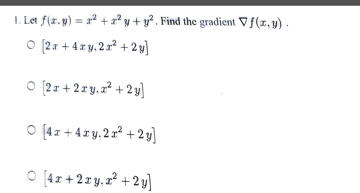 Solved 1. Let f(x,y)=x2+x2y+y2. Find the gradient ∇f(x,y). | Chegg.com