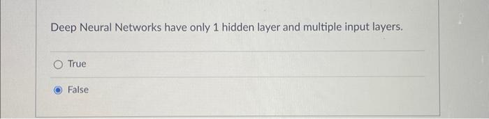 Solved Deep Neural Networks have only 1 hidden layer and | Chegg.com