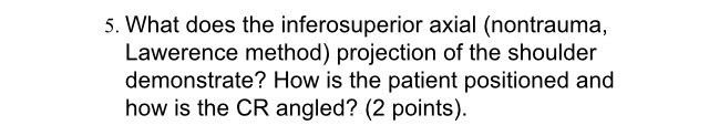 Solved 5. What does the inferosuperior axial (nontrauma, | Chegg.com