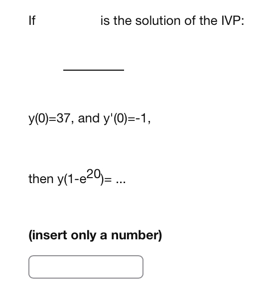 Solved If is the solution of the IVP:y(0)=37, ﻿and | Chegg.com