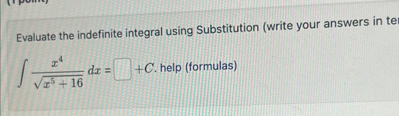 Solved Evaluate the indefinite integral using Substitution | Chegg.com