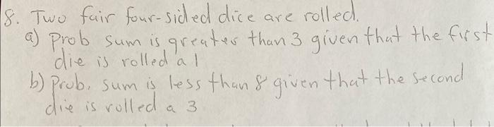 Solved 8. Two fair four-sided dice are rolled. a) Prob sum | Chegg.com