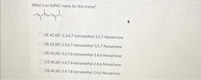 Solved What is an IUPAC name for this triene? | Chegg.com