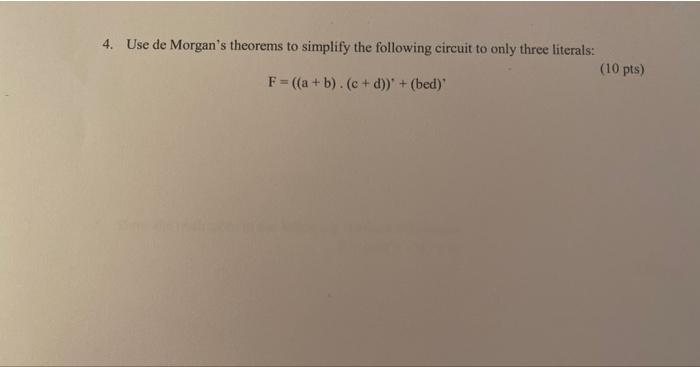 Solved 4. Use de Morgan's theorems to simplify the following | Chegg.com
