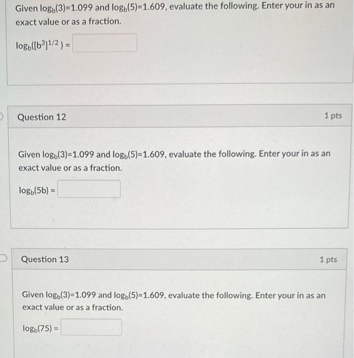 Solved Given logb(3)=1.099 and logb(5)=1.609, evaluate the | Chegg.com