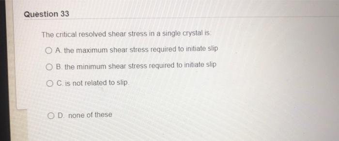 Solved Question 33 The critical resolved shear stress in a | Chegg.com