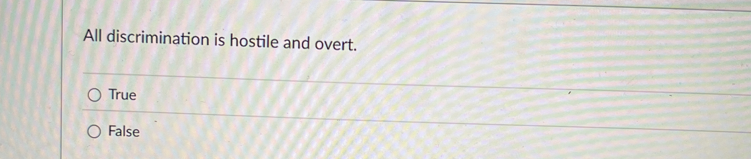 Solved All discrimination is hostile and overt.TrueFalse | Chegg.com