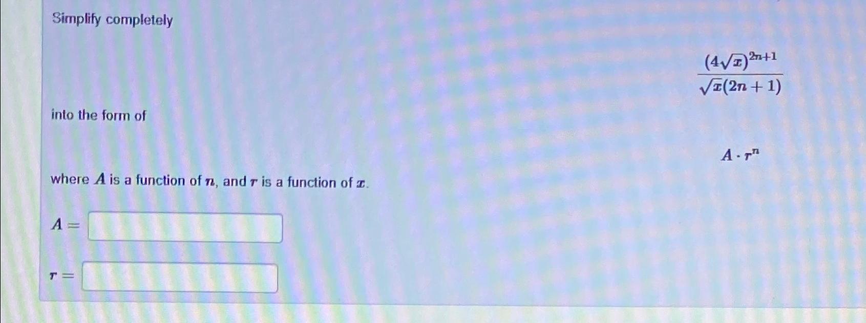 Solved Simplify completely(4x2)2n+1x2(2n+1)into the form | Chegg.com