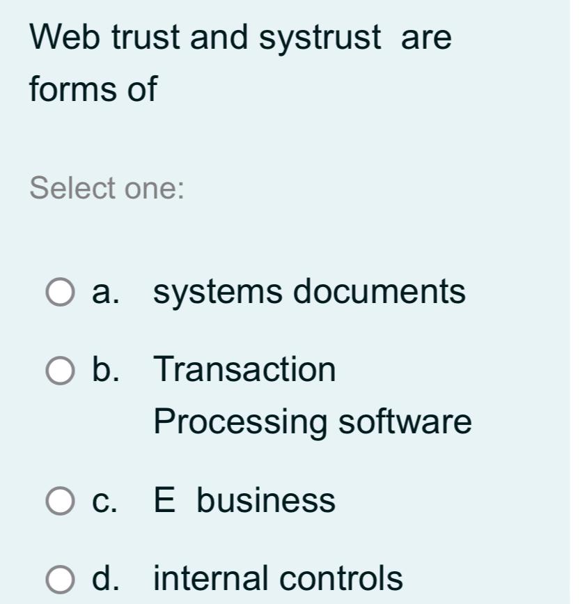 Solved Web trust and systrust are forms ofSelect one:a. | Chegg.com