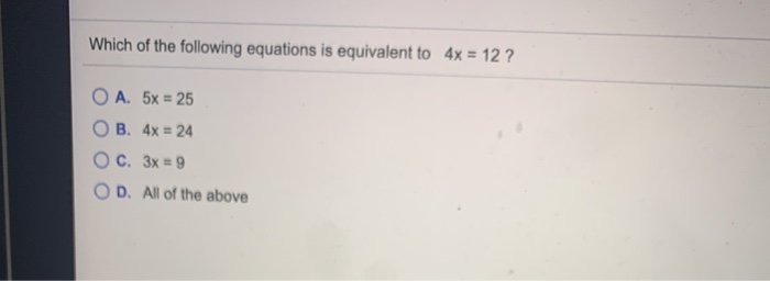 Solved Which of the following equations is equivalent to 4x | Chegg.com
