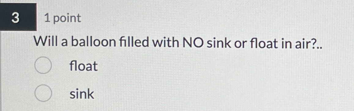 Solved 3 1 ﻿pointWill a balloon filled with NO sink or float | Chegg.com