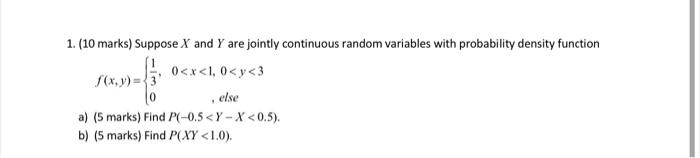 Solved 1. (10 marks) Suppose X and Y are jointly continuous | Chegg.com