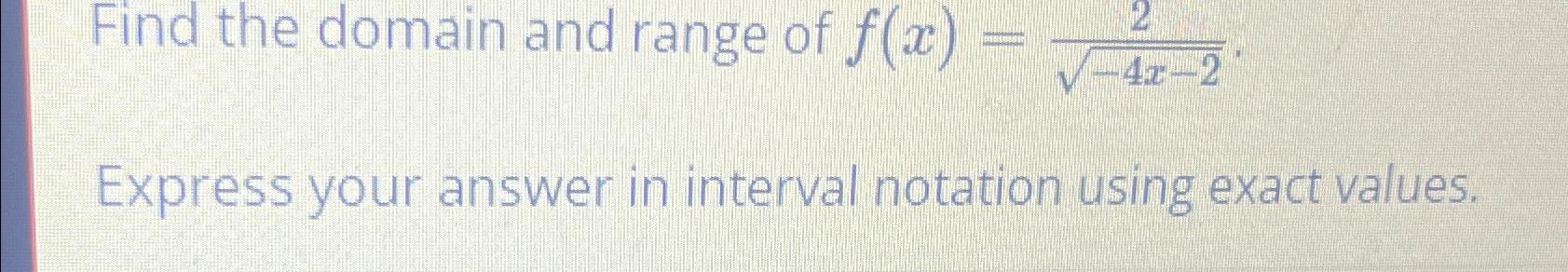 Solved Find the domain and range of f(x)=2-4x-22Express your | Chegg.com