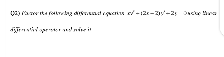 Solved Q2) Factor the following differential equation | Chegg.com