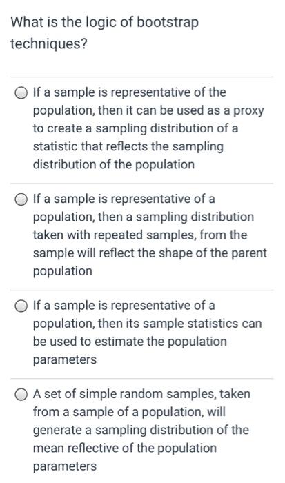 Solved What is the logic of bootstrap techniques? If a | Chegg.com