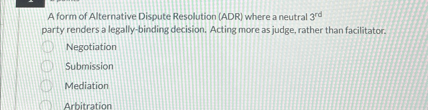 Solved A form of Alternative Dispute Resolution (ADR) ﻿where | Chegg.com