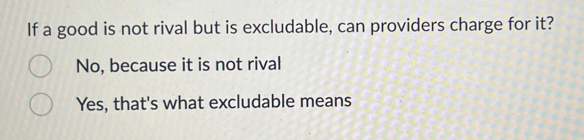 Solved If a good is not rival but is excludable, can | Chegg.com