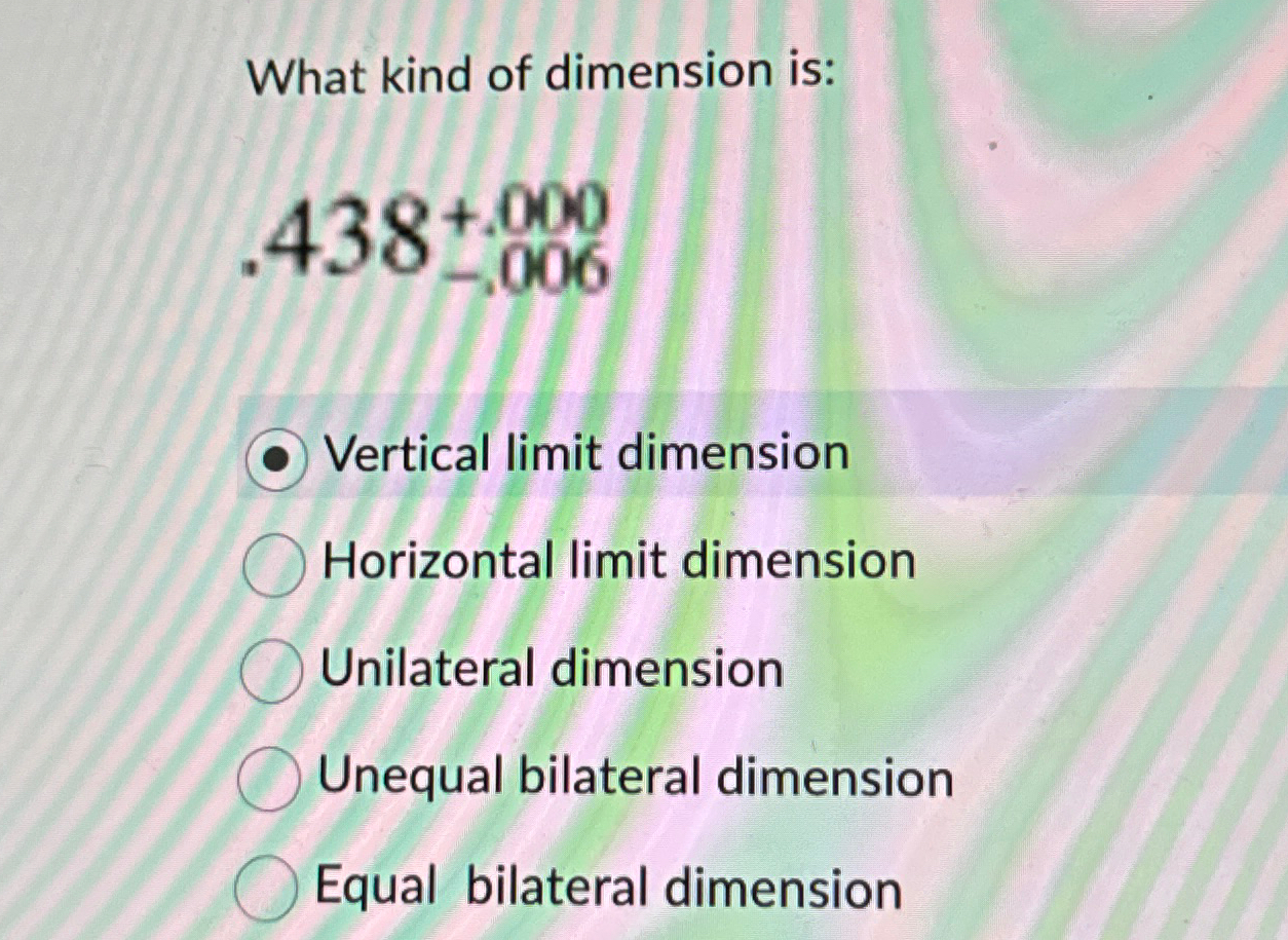 Solved What kind of dimension is:.438-006+.000Vertical limit | Chegg.com