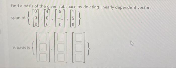 Solved Find a basis of the given subspace by deleting | Chegg.com