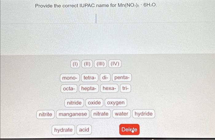 Solved Provide the correct IUPAC name for Mn(NO3)2⋅6H2O. | Chegg.com
