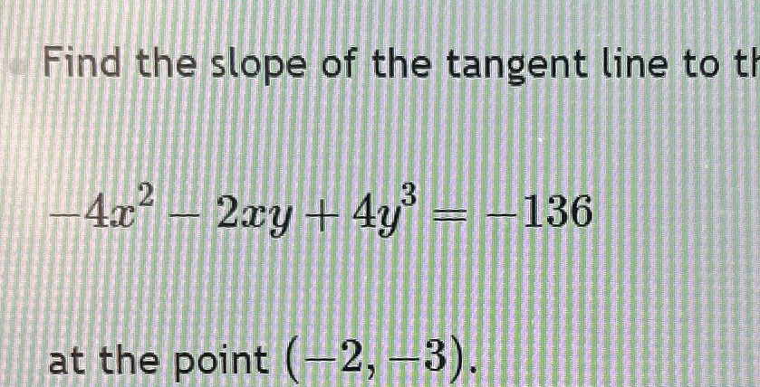 Solved Find the slope of the tangent line | Chegg.com