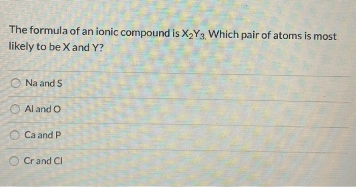 Solved The formula of an ionic compound is X2Y3. Which pair | Chegg.com