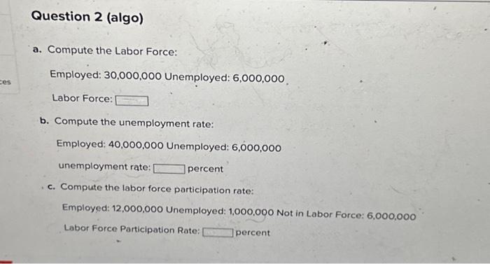 ces Question 2 (algo) a. Compute the Labor Force: | Chegg.com