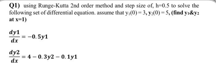 Solved Q1) using Runge-Kutta 2nd order method and step size | Chegg.com