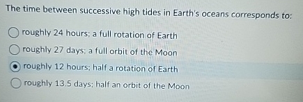 Solved The time between successive high tides in Earth's | Chegg.com