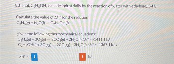 Solved Ethanol, C2H5OH, is made industrially by the reaction | Chegg.com