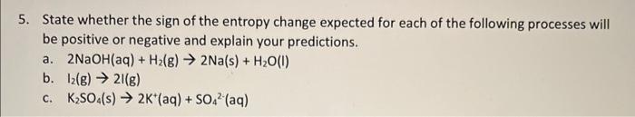 Solved 5. State whether the sign of the entropy change | Chegg.com