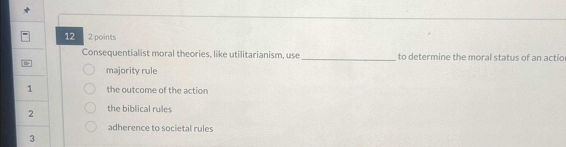 Solved 2 ﻿pointsConsequentialist moral theories, like | Chegg.com