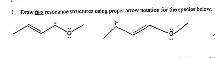 Solved 1. Draw two resonance structures using proper arrow | Chegg.com