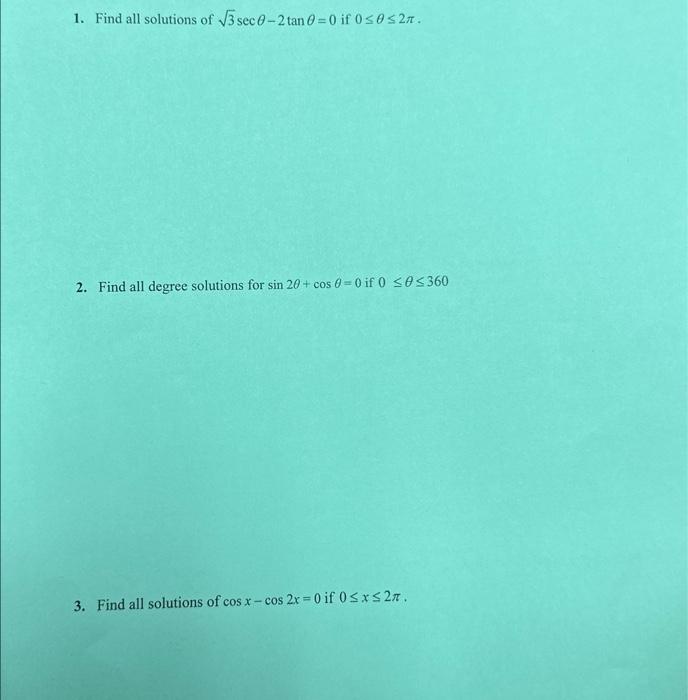 Solved 1. Find all solutions of 3secθ−2tanθ=0 if 0≤θ≤2π. 2. | Chegg.com