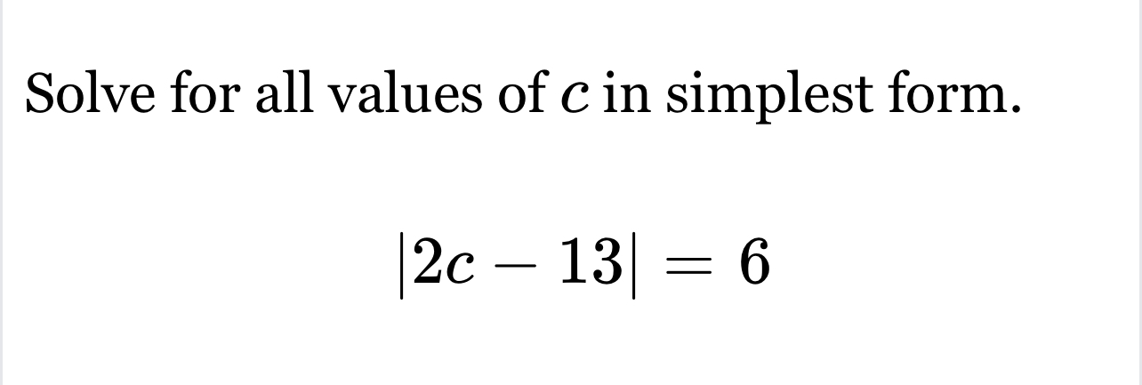 Solved Solve for all values of c ﻿in simplest form.|2c-13|=6 | Chegg.com