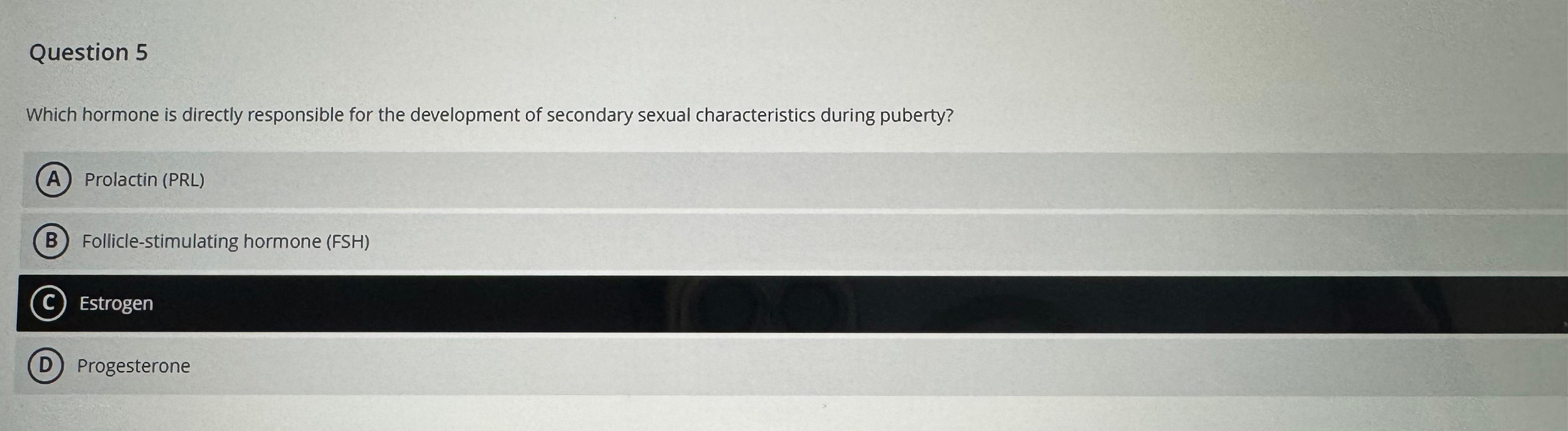 Solved Question 5Which hormone is directly responsible for | Chegg.com
