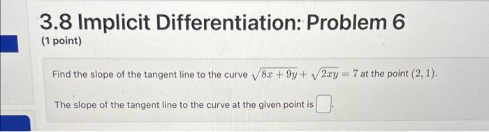 Solved 3.8 Implicit Differentiation: Problem 6 (1 point) | Chegg.com