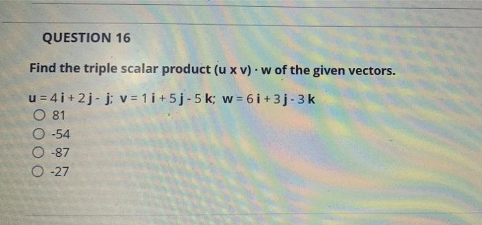 Solved QUESTION 16 Find the triple scalar product (u x V). w | Chegg.com