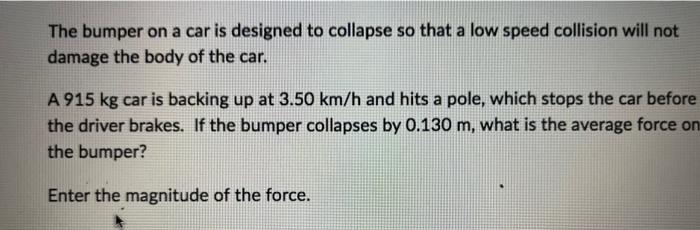 Solved The bumper on a car is designed to collapse so that a | Chegg.com