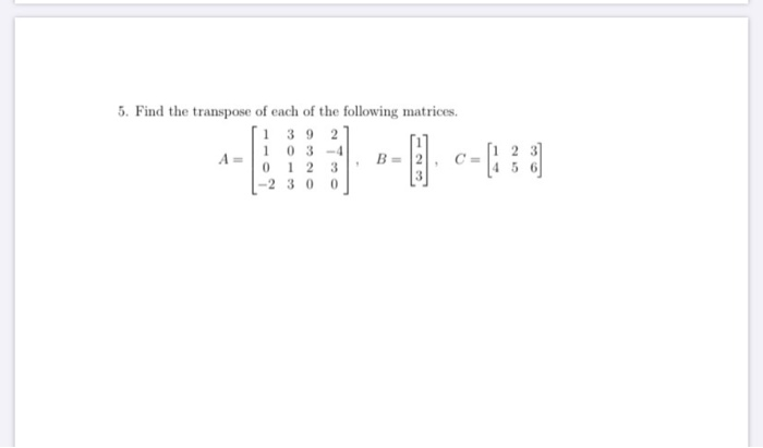 Solved 5. Find the transpose of each of the following | Chegg.com
