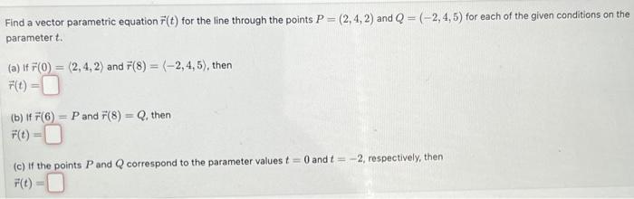 [Solved]: Find a vector parametric equation r(t) for the li