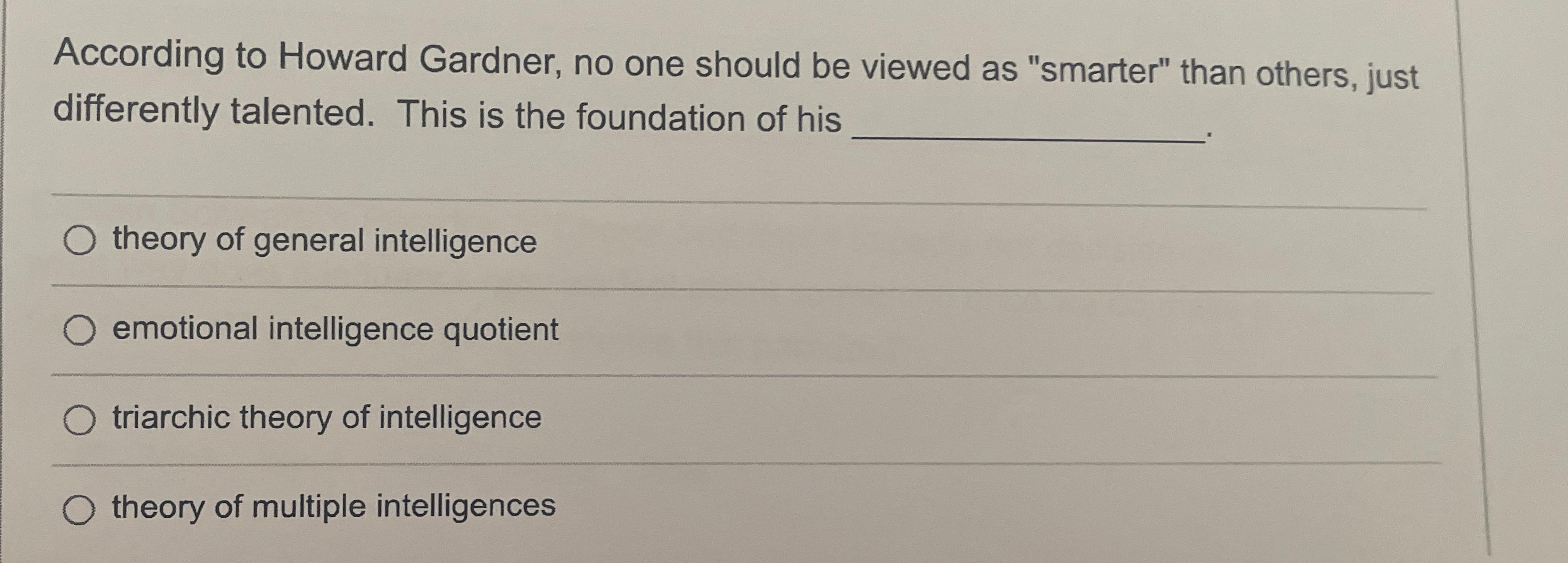 Solved According to Howard Gardner, no one should be viewed | Chegg.com