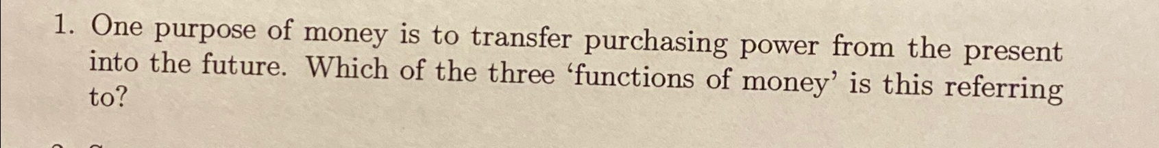 Solved One purpose of money is to transfer purchasing power | Chegg.com