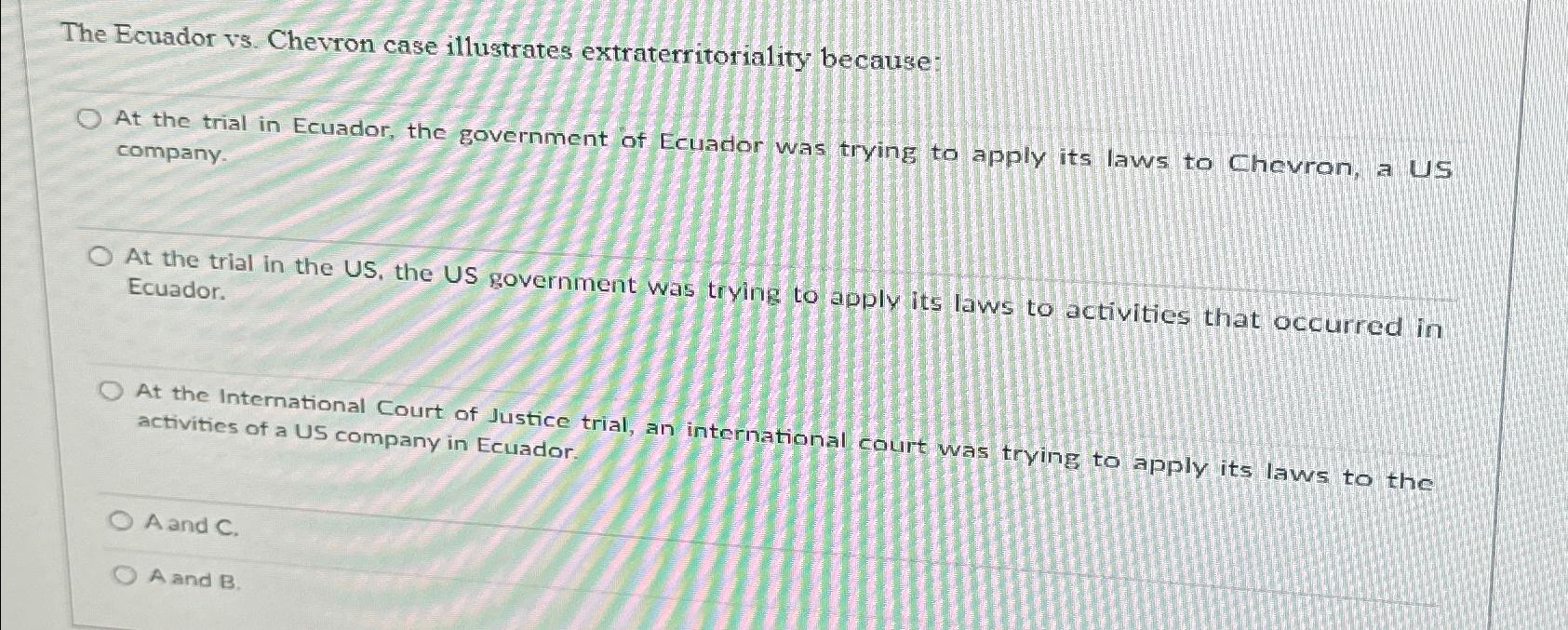 Solved The Ecuador vs. ﻿Chevron case illustrates | Chegg.com