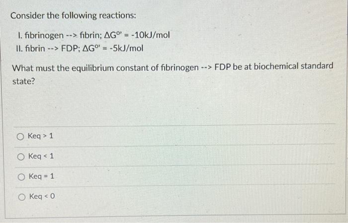 Solved consider the following reactions: l. fibrinogen --> | Chegg.com