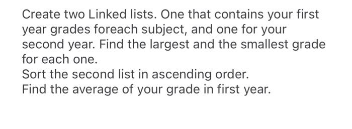 Solved Create two Linked lists. One that contains your first | Chegg.com