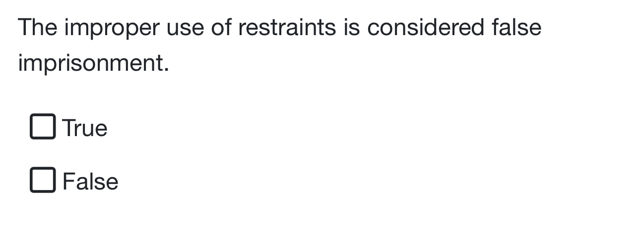 Solved The improper use of restraints is considered false | Chegg.com