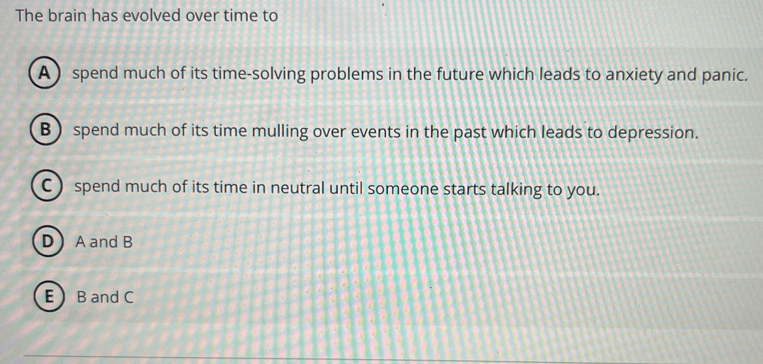 Solved The brain has evolved over time tospend much of its | Chegg.com
