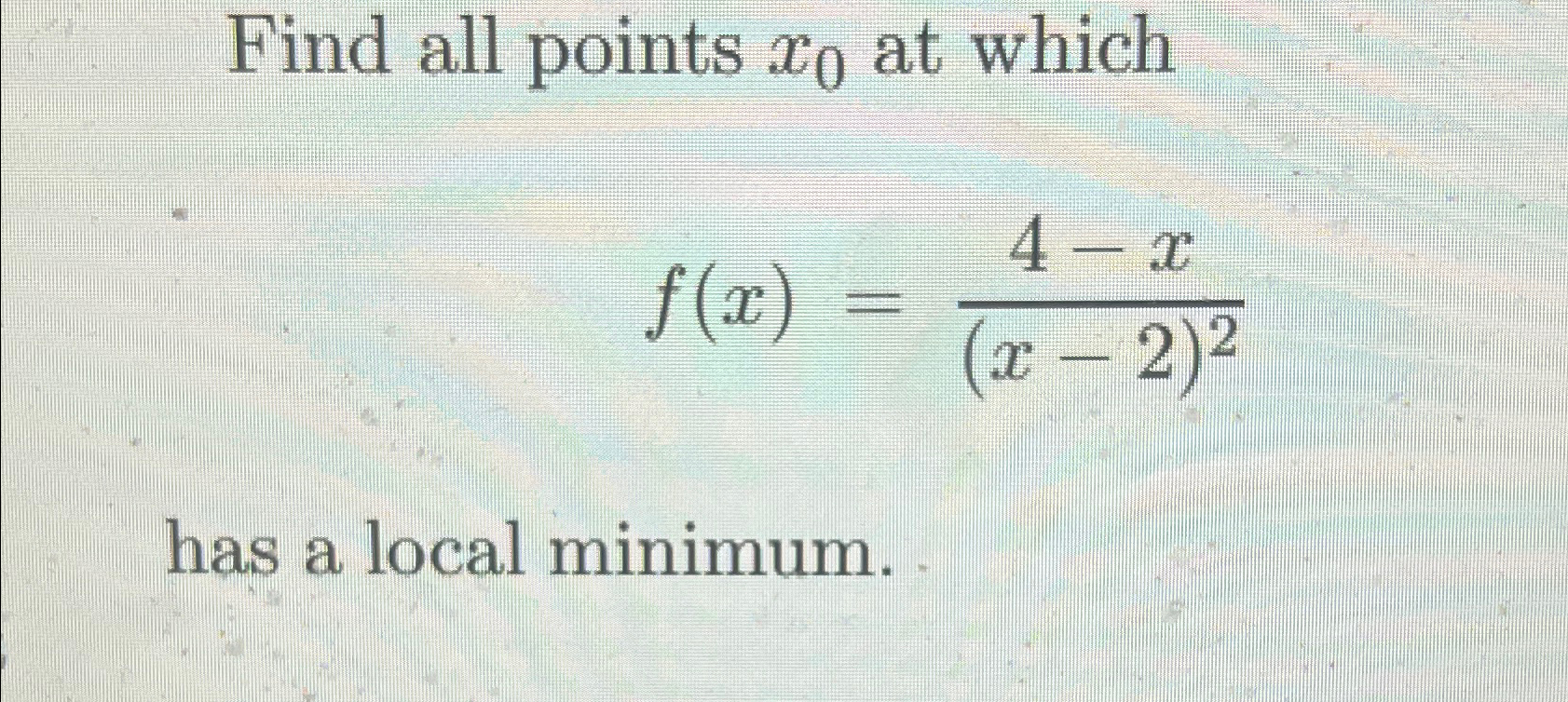 Solved Find all points x0 ﻿at whichf(x)=4-x(x-2)2has a local | Chegg.com