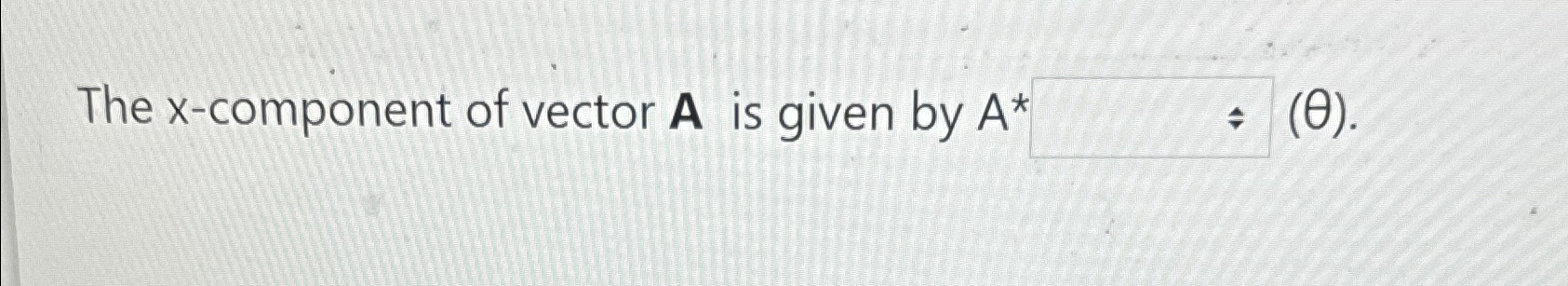 Solved The x-component of vector A ﻿is given by A** (θ). | Chegg.com